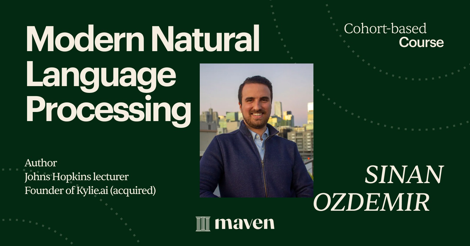 Modern Natural Language Processing with GPT-4 & more by Sinan Ozdemir on Maven